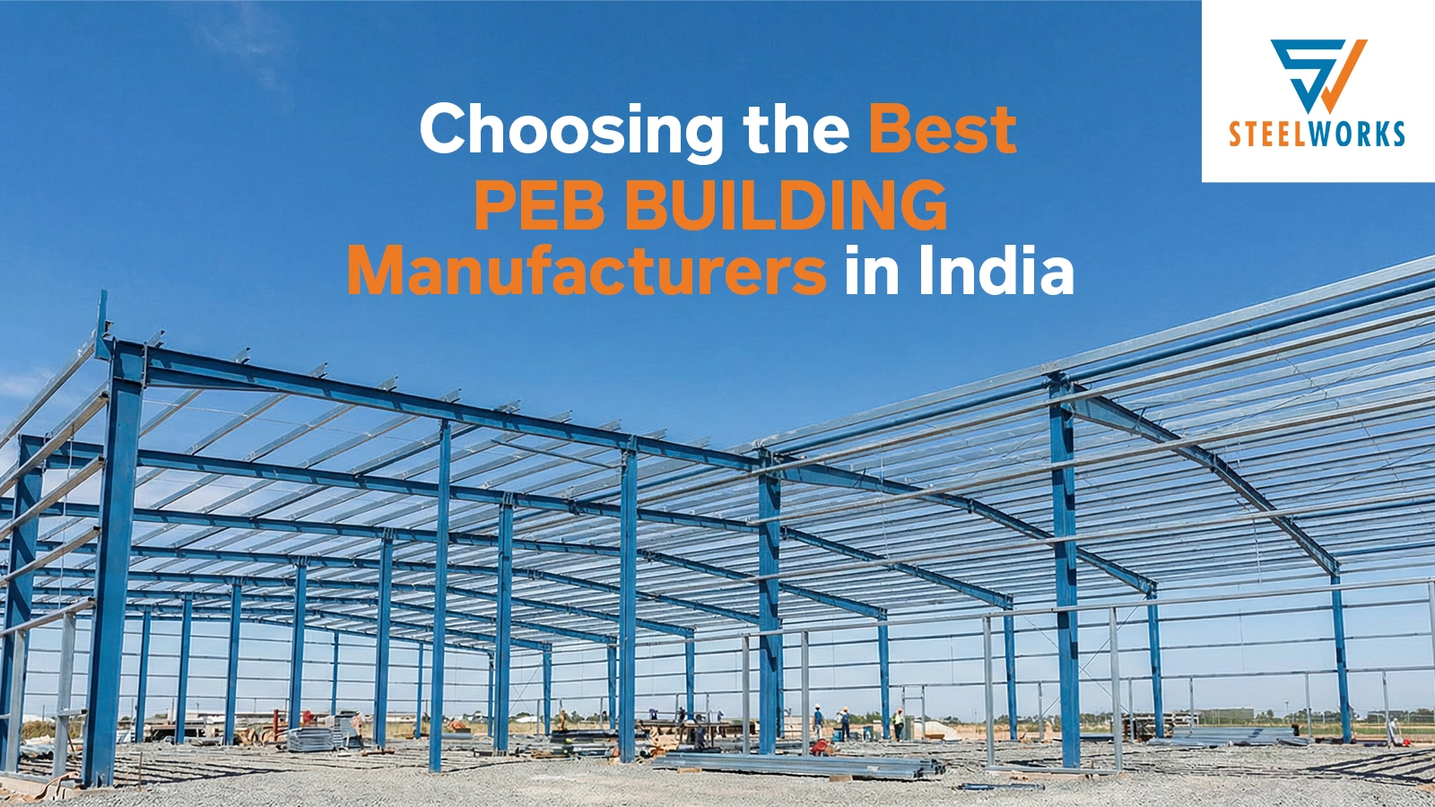 Best PEB Building Manufacturers in India | Steelworks